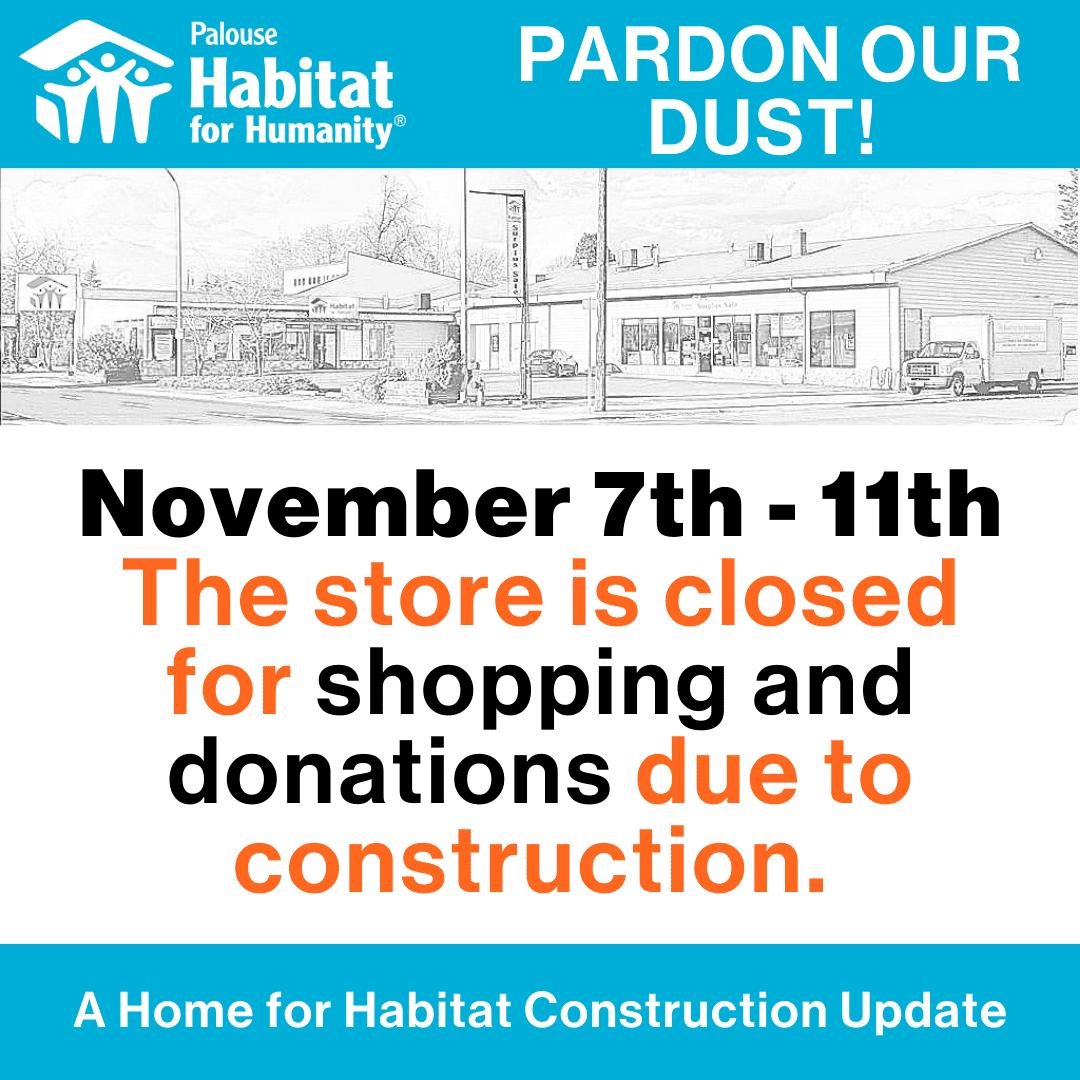 Store Closed 11/7-11/11 - Palouse Habitat for Humanity